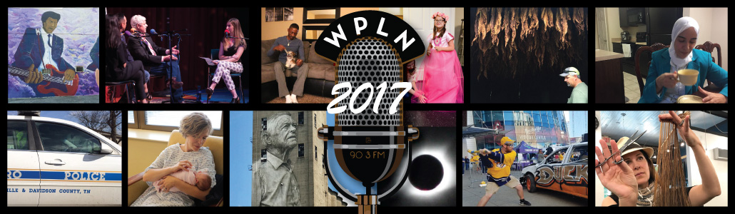 Listen: WPLN's Best Radio Storytelling of 2017 | WPLN News