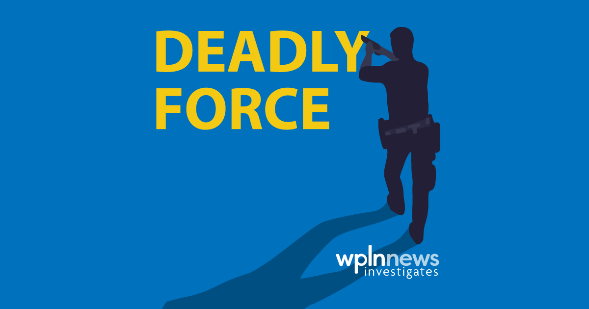 Deadly Force | A Podcast From WPLN News